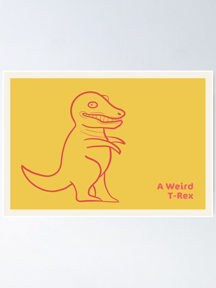 "Cute and weird T-rex dinosaur doodle Drawing" Poster by MariOyama ...