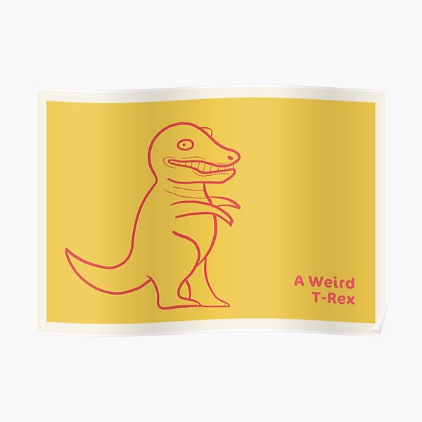 "Cute and weird T-rex dinosaur doodle Drawing" Poster by MariOyama ...