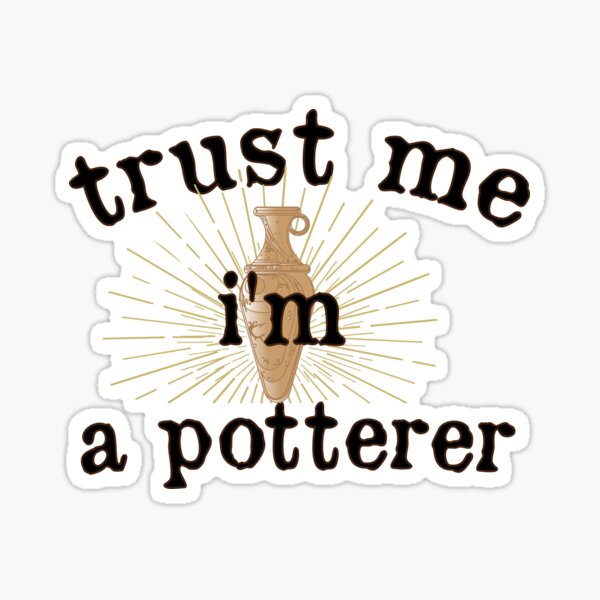 " trust me i'm a potterer, Cute Pottery, funny Pot Pottery, Best ...