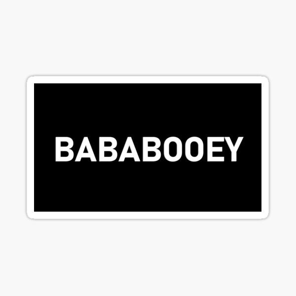 Bababooey Gifts & Merchandise | Redbubble