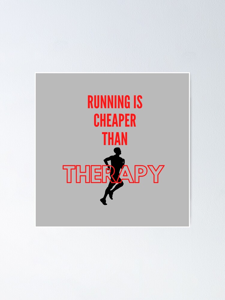 "Running is Cheaper than Therapy Fitness Meme" Poster by CandidBeing ...