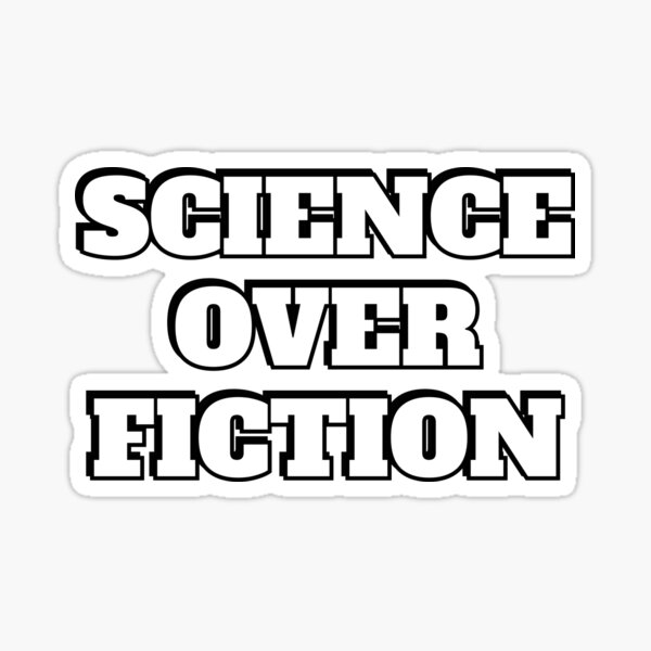 "SCIENCE OVER FICTION" Sticker by IdeasForArtists | Redbubble