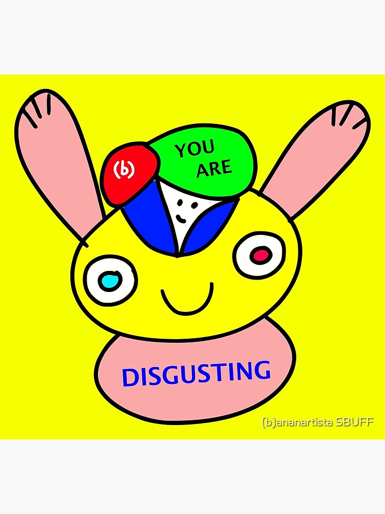 "You Are Disgusting (Kawaii Cute Design)" Poster for Sale by ...