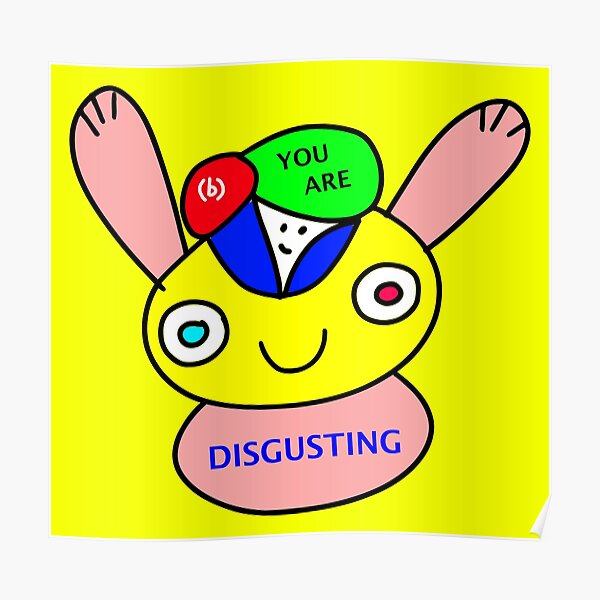 "You Are Disgusting (Kawaii Cute Design)" Poster for Sale by ...