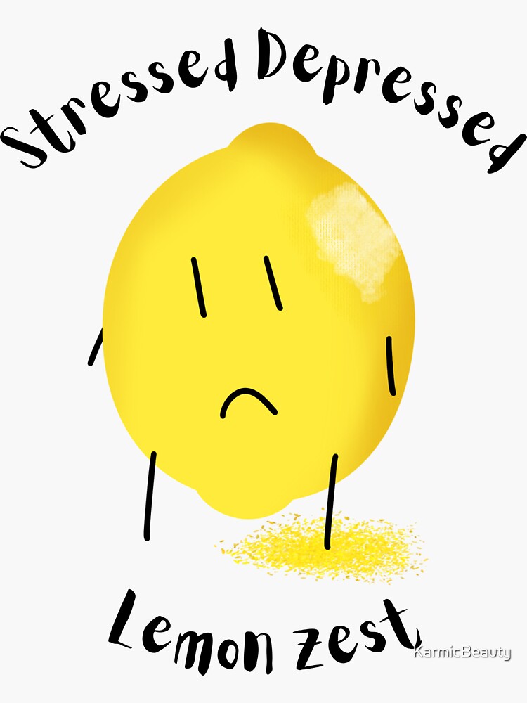 "Stressed depressed lemon zest" Sticker for Sale by KarmicBeauty ...