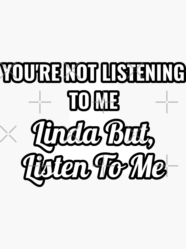 "Listen Linda" Sticker for Sale by momsnpops | Redbubble