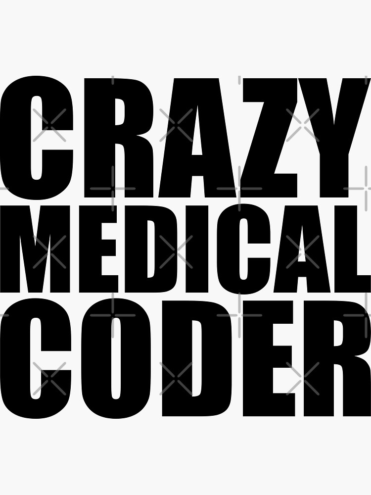 "Crazy Medical Coder, Funny Clinical Coder Gift" Sticker for Sale by ...