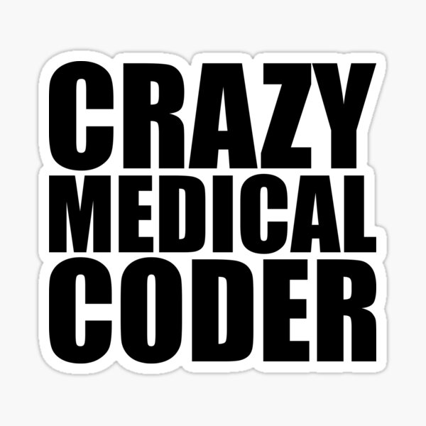 "Crazy Medical Coder, Funny Clinical Coder Gift" Sticker for Sale by ...