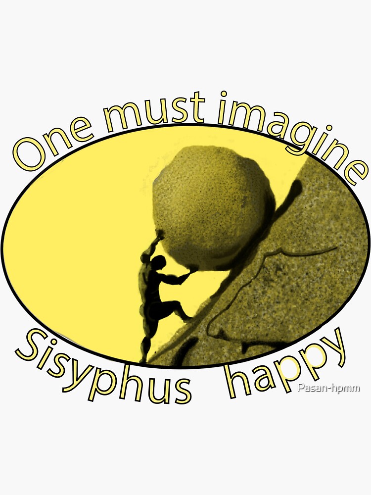 "Myth of Sisyphus - Albert Camus - One must imagine Sisyphus happy ...