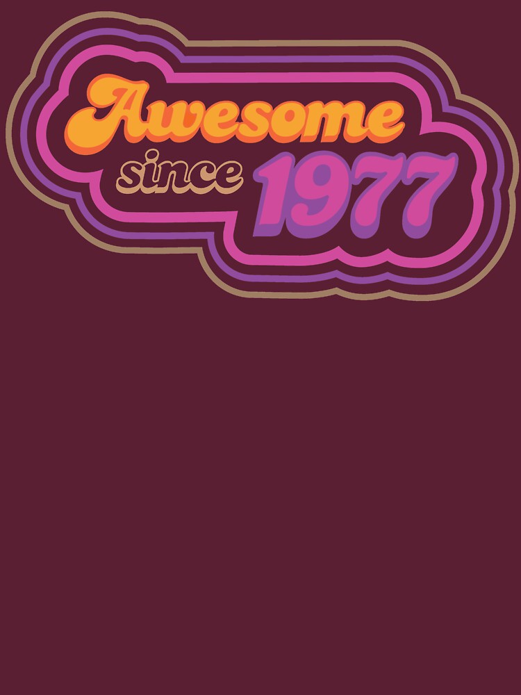 "Awesome since 1977" T-shirt for Sale by danielletdesign | Redbubble ...