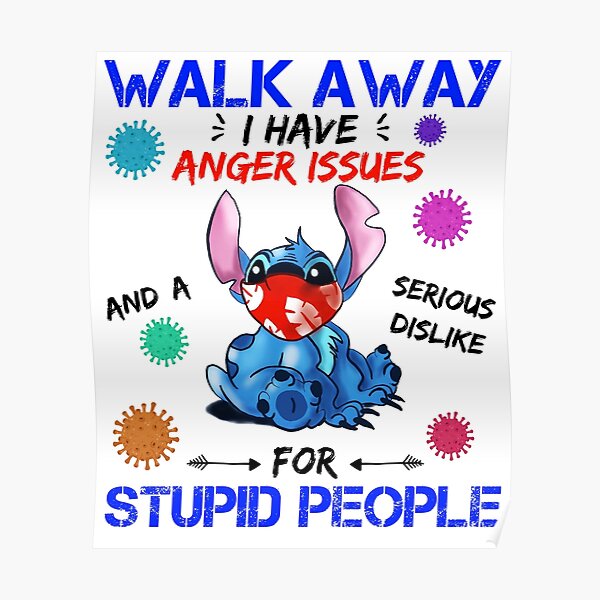 "Walk Away I Have Anger Issues And A Serious Dislike For Stupid People ...