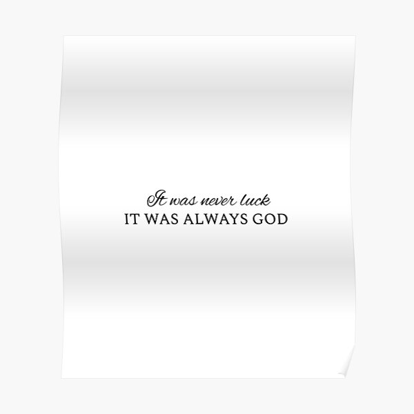 "It was never luck It was always god, Faith, Gratitude, Grace, God ...