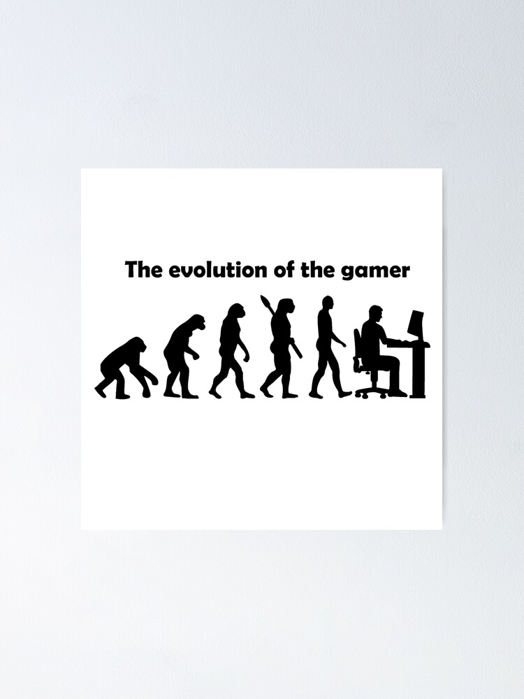"The evolution of the gamer" Poster for Sale by TheRaccoons | Redbubble