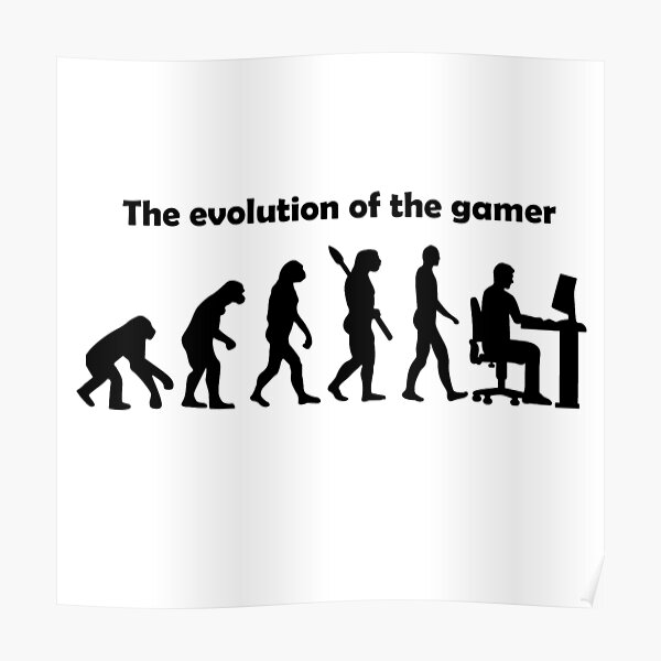 "The evolution of the gamer" Poster for Sale by TheRaccoons | Redbubble