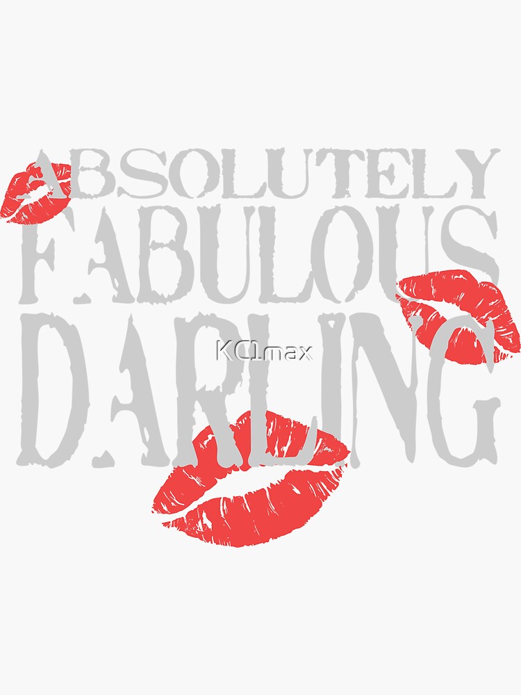 "Absolutely Fabulous Darling " Sticker for Sale by KC1max | Redbubble