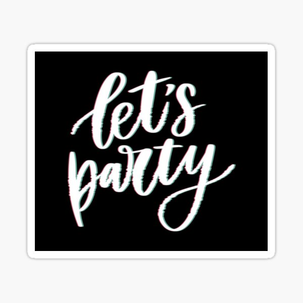 "Let's party" Sticker for Sale by drakouve | Redbubble
