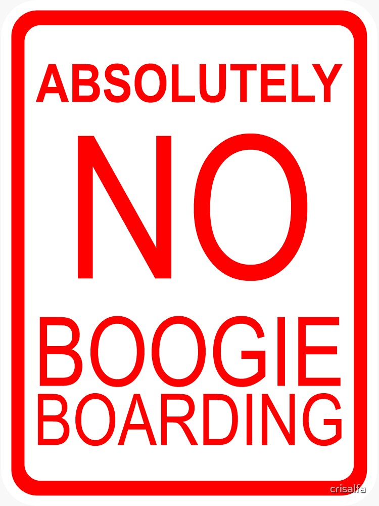 "Absolutely No Boogie Boarding" Sticker for Sale by crisalfa | Redbubble