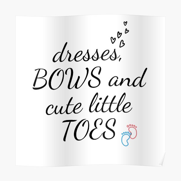 "Dresses Bows And Cute Little Toes" Poster for Sale by greenapatel29 ...
