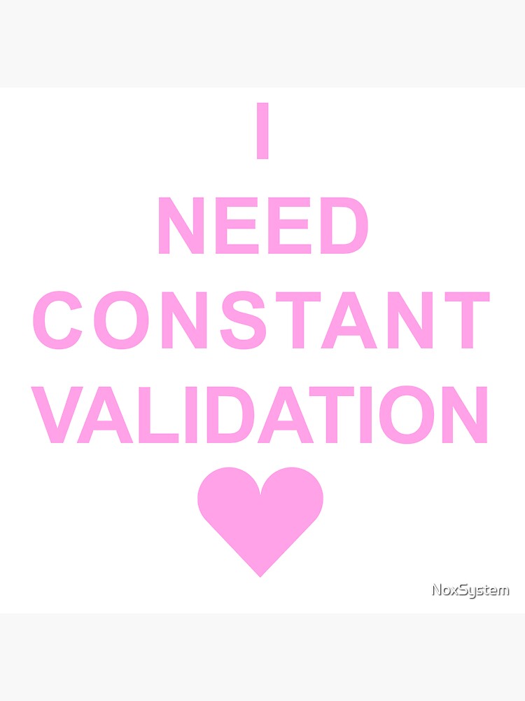 "I Need Constant Validation (Pink)" Sticker for Sale by NoxSystem | Redbubble