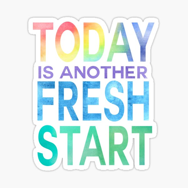 "Today Is Another Fresh Start" Sticker for Sale by Amandys | Redbubble