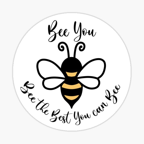 "Bee the best you can bee" Sticker for Sale by Dizzypeanut | Redbubble