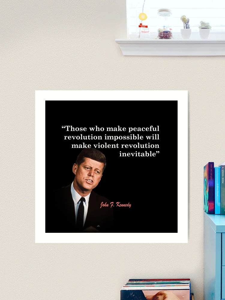 Revolution Jfk Quote John F Kennedy (JFK) Quote Art | The Greatest
