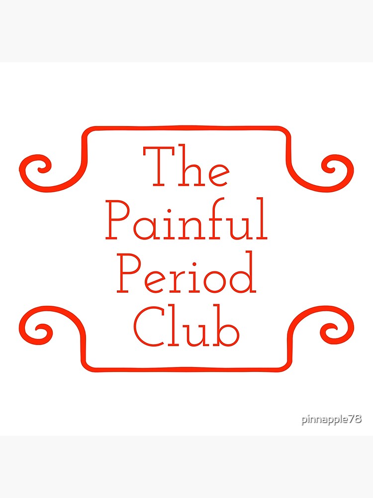 "The Painful Period Club" Poster by pinnapple78 | Redbubble