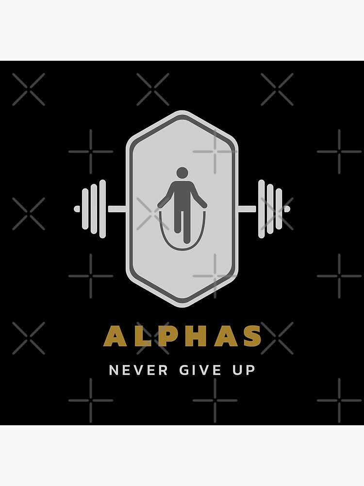 "Alphas Never Give Up Motivation Skipping and Lifting" Poster for Sale ...
