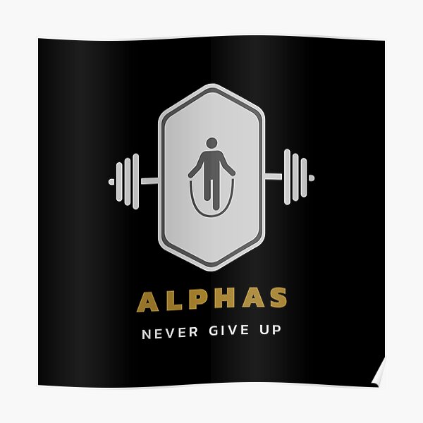 "Alphas Never Give Up Motivation Skipping and Lifting" Poster for Sale ...