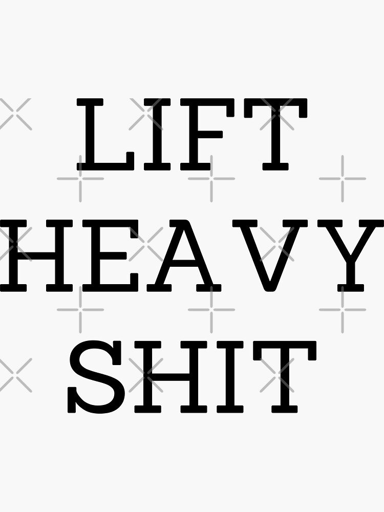 "Lift Heavy Shit gym, weightlifting slogan block black text, minimalist ...