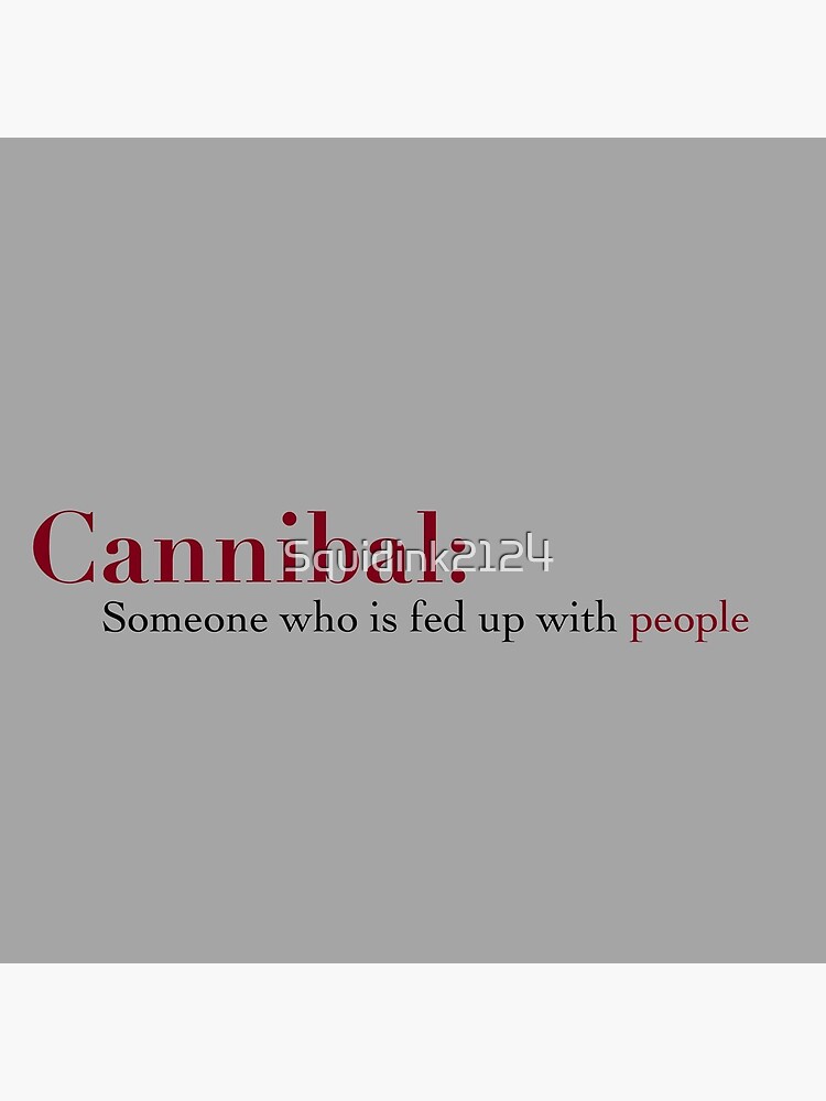 "Cannibal Definition" Art Print for Sale by Squidink2124 | Redbubble