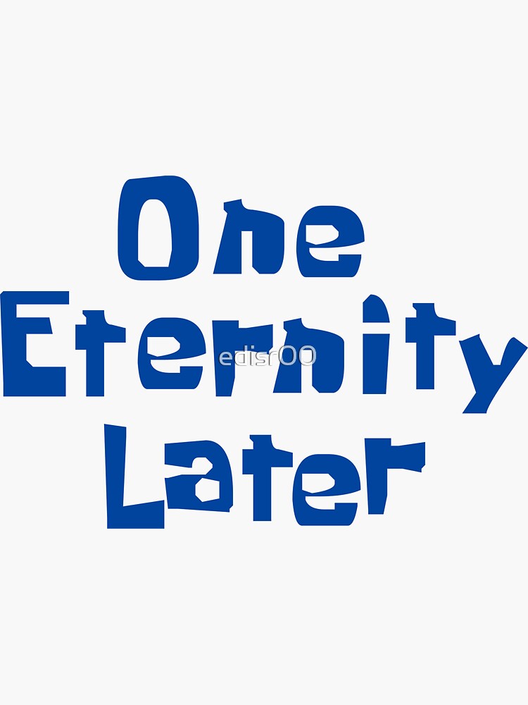 "One Eternity Later" Sticker for Sale by edisr00 | Redbubble