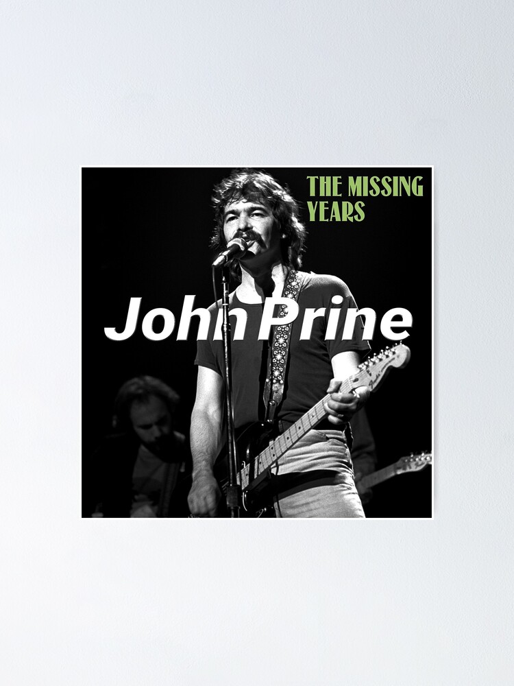 "THE MISSING YEARS JOHN PRINE" Poster by ryanblack0956 | Redbubble