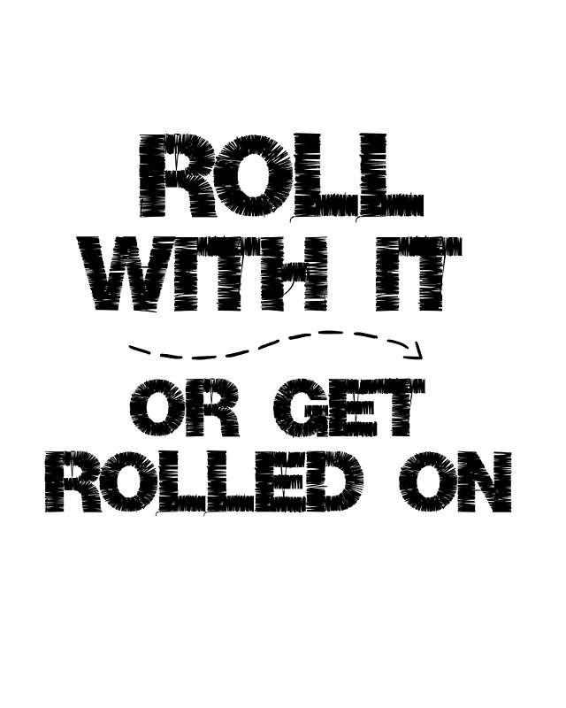 "Roll With it or Get Rolled On" by motivateme | Redbubble