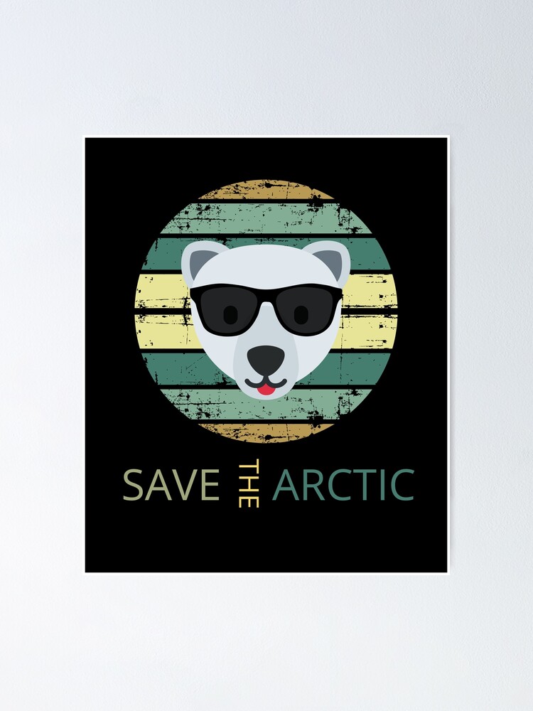 "Save The Arctic" Poster by uniqueteestore | Redbubble