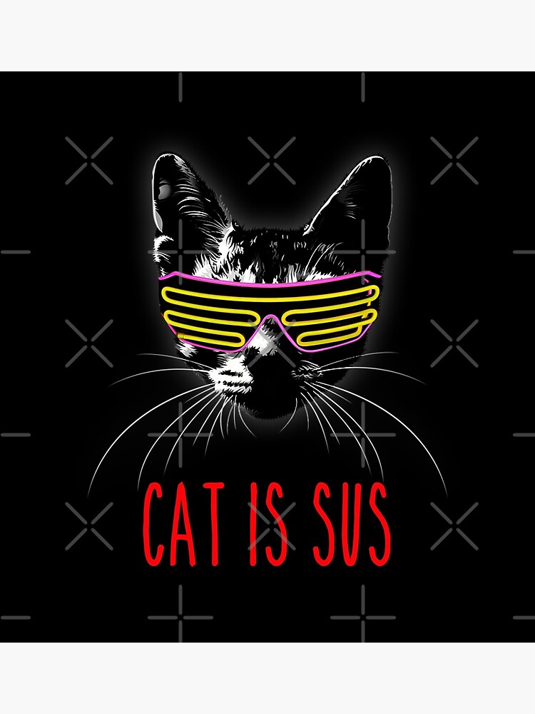 "Cat Is Sus" Poster by tvsummers | Redbubble