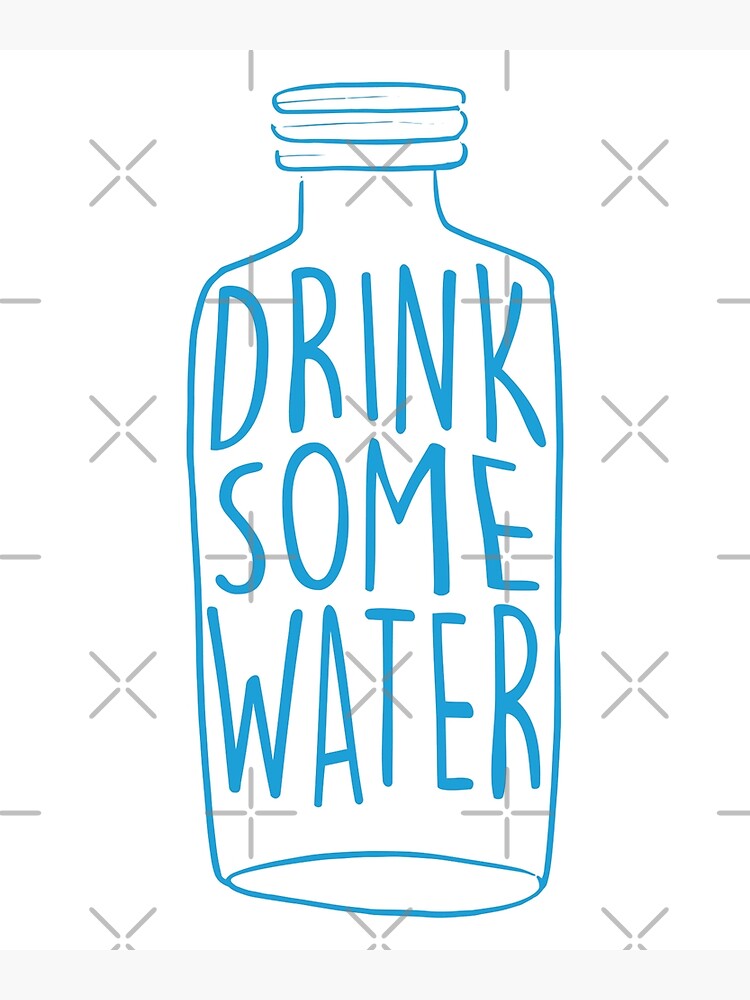Drink Some Water Premium Matte Vertical Poster sold by Emma Chen | SKU ...