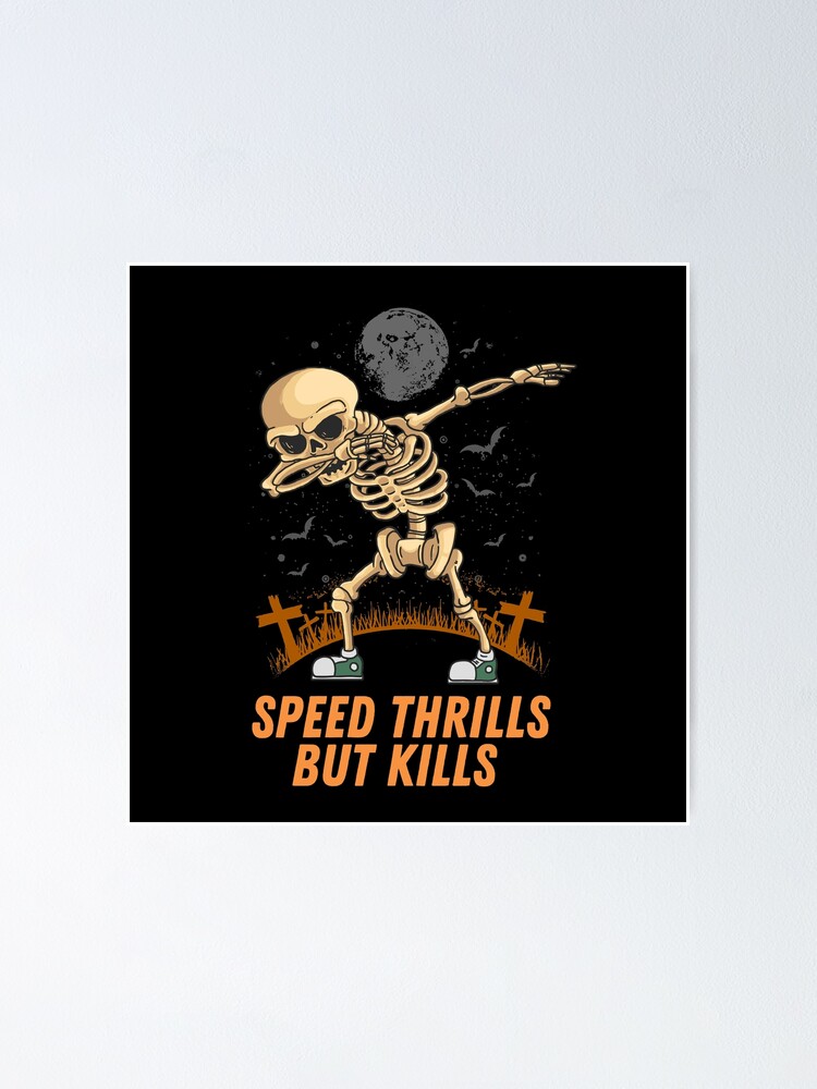 "Speed Thrills But Kills" Poster by Vroomium | Redbubble
