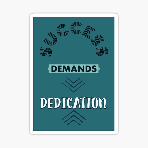 "Success Demands Dedication." Sticker by MotivationFlow | Redbubble