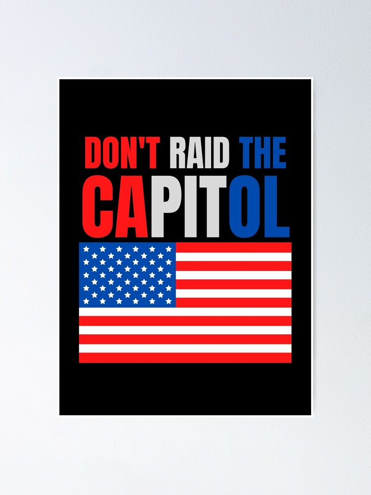 "Don't Raid The Capitol" Poster for Sale by narcocynic | Redbubble