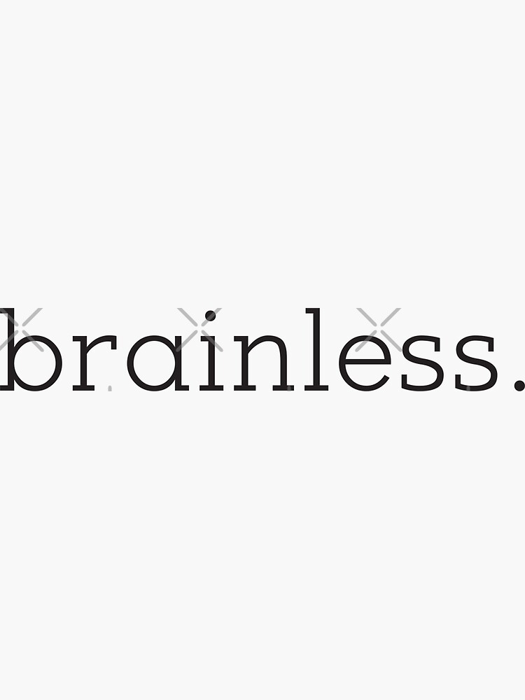 "brainless" Sticker by Designs111 | Redbubble