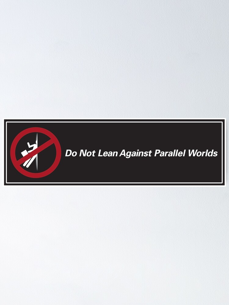 "Do Not Lean Against Parallel Worlds" Poster for Sale by JustinWDraws ...