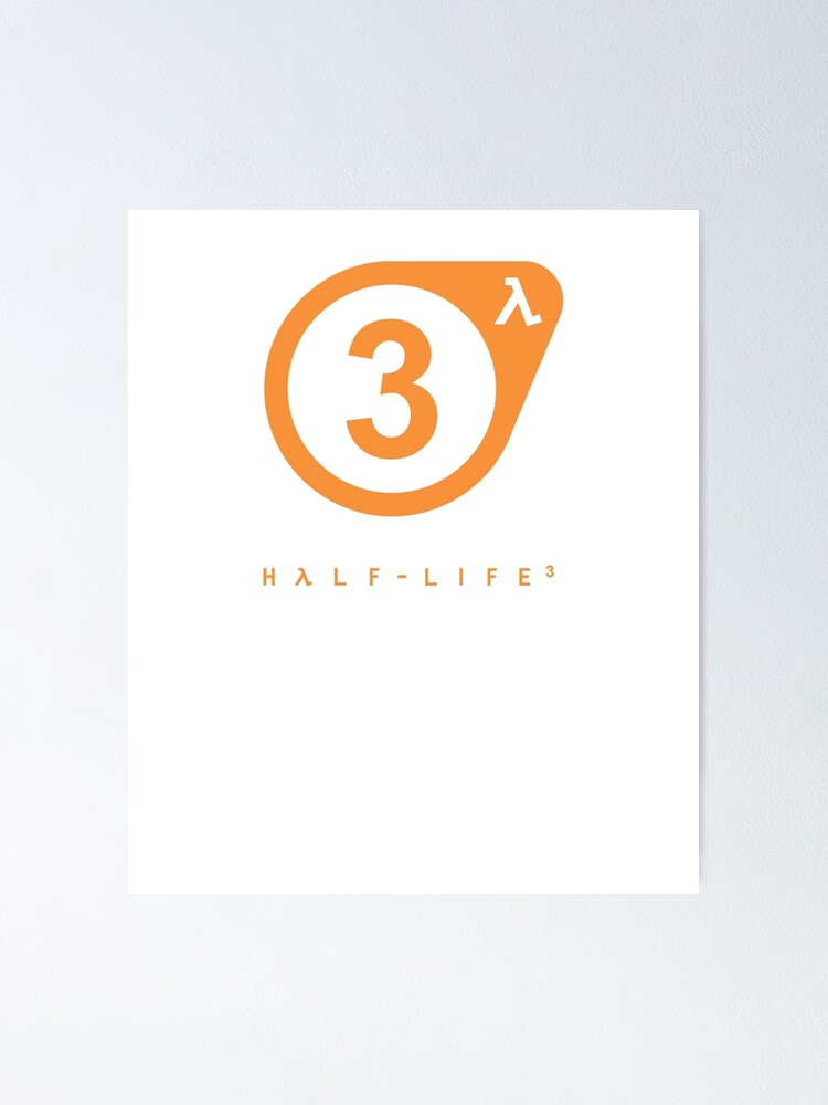 Half Life Hl3 Confirmed W Lambda Poster For Sale By Mandhlenkhosi Redbubble