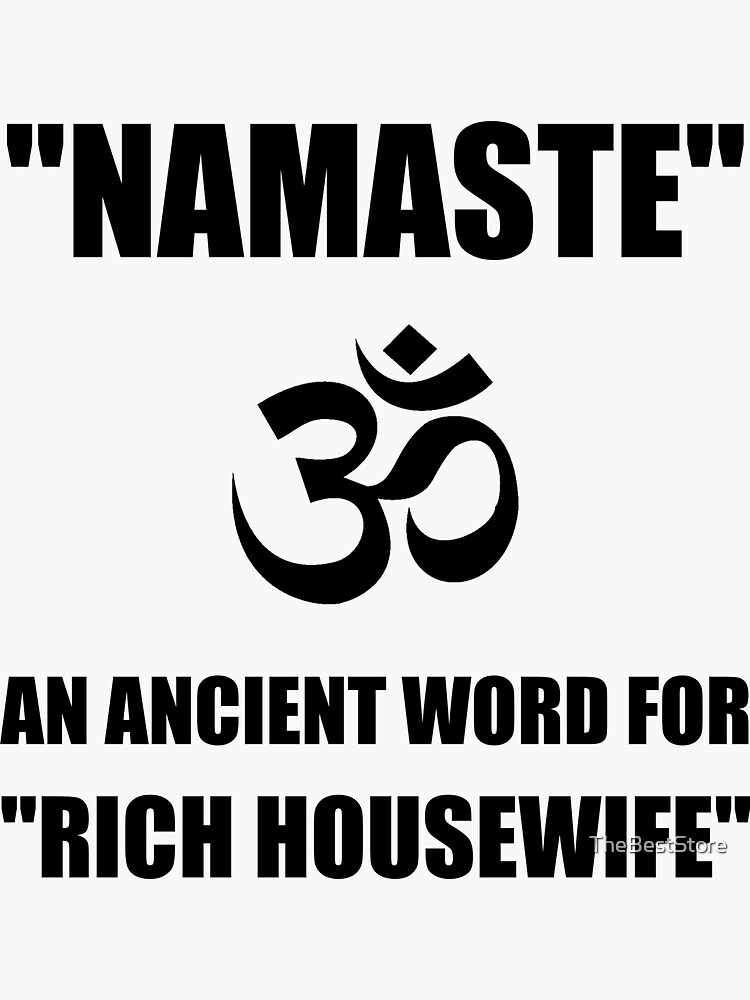 "Namaste Rich Housewife" Sticker for Sale by TheBestStore | Redbubble