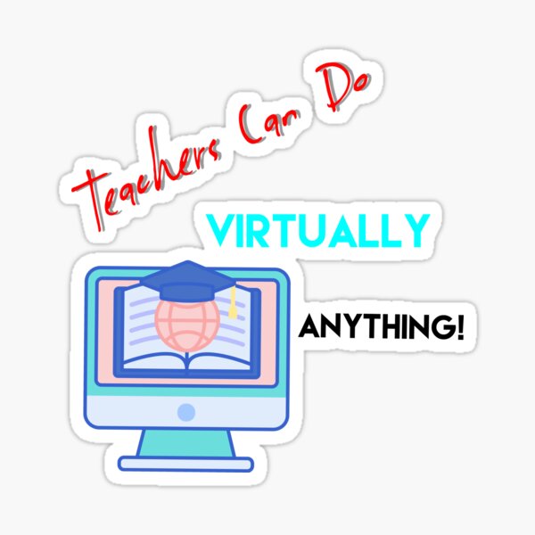 "Teachers can do virtually anything" Sticker for Sale by ...