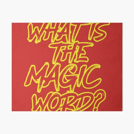 "what is the magic word funny quote cute meme" Art Board Print for Sale ...