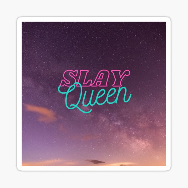 "Slay Queen " Sticker for Sale by MomoTheFirst3 | Redbubble