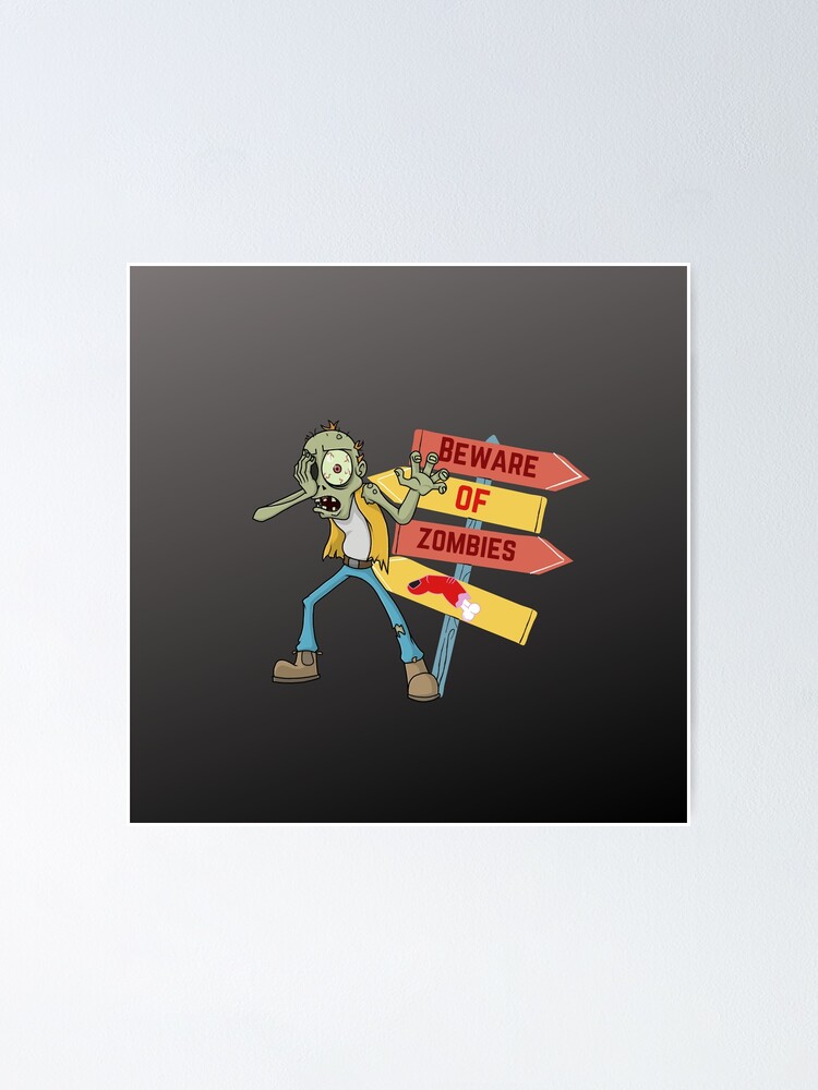 "Beware of zombies" Poster for Sale by Guruprasadsh | Redbubble