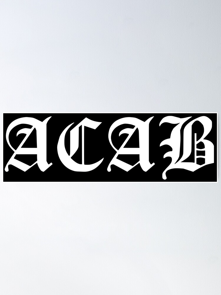 "ACAB Gothic Design" Poster for Sale by jacquesi97 | Redbubble
