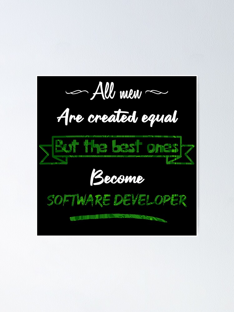 "The best men become software developers" Poster by 2Girls1Shirt ...